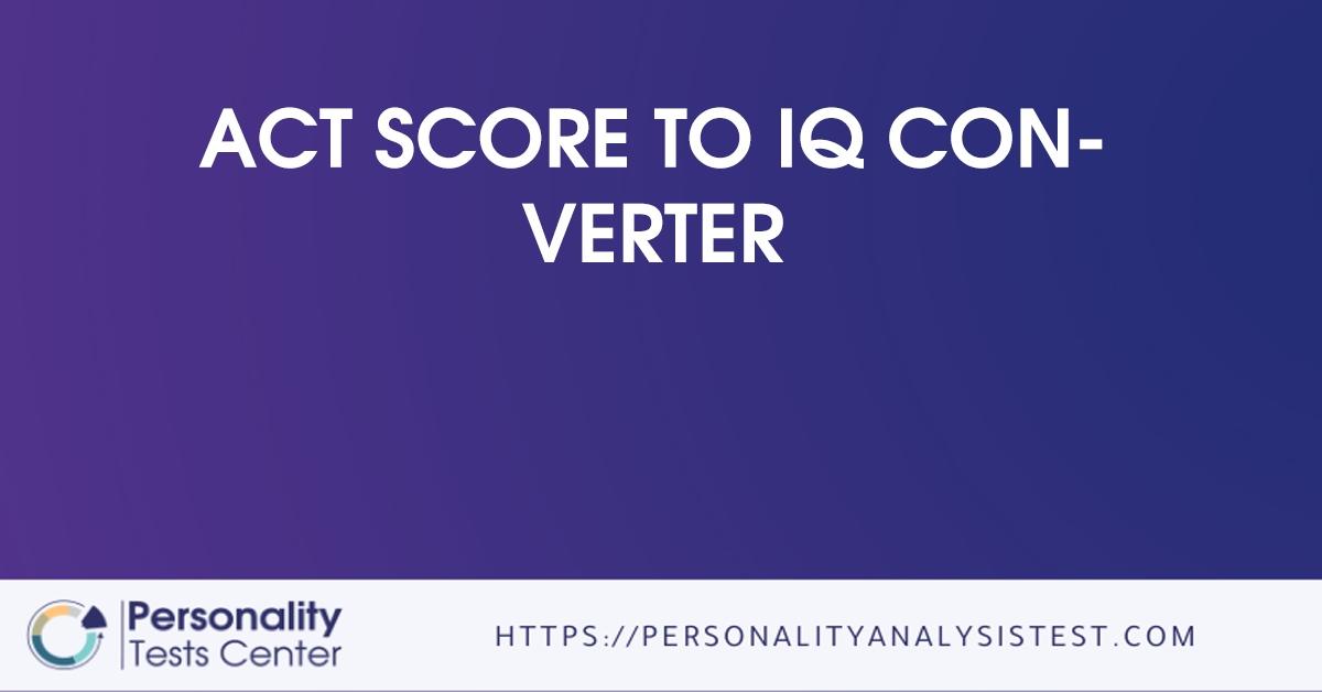 Act Score To IQ Converter - [Guide]